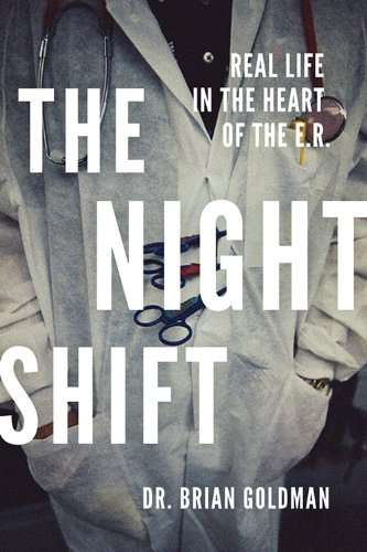 Book of the Day - The Night Shift: Real Life in the Heart of the E.R ...